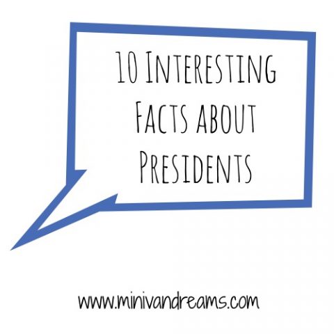10 Interesting Facts About Presidents | Mini Van Dreams